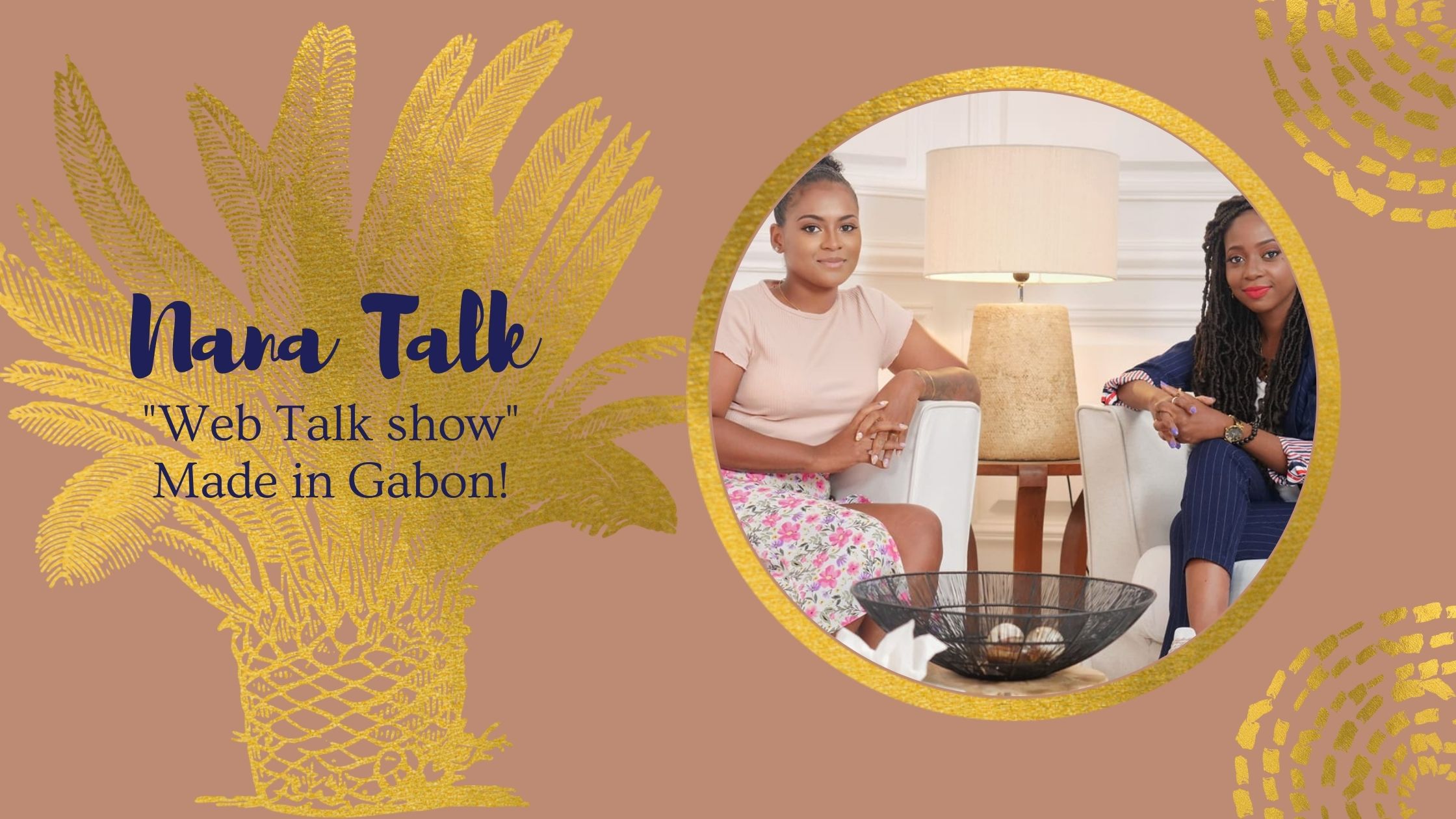 Nana Talk le “Web Talk Show” Made in Gabon - PROXIMITY - Touch Innovative